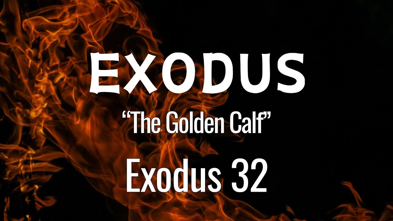 Exodus 32 - "The Golden Calf” - YouTube