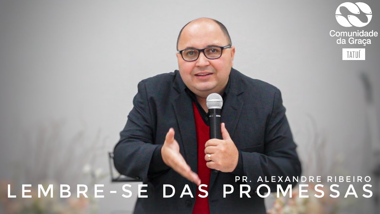 Lembre-se das promessas || Pr. Alexandre Ribeiro - YouTube