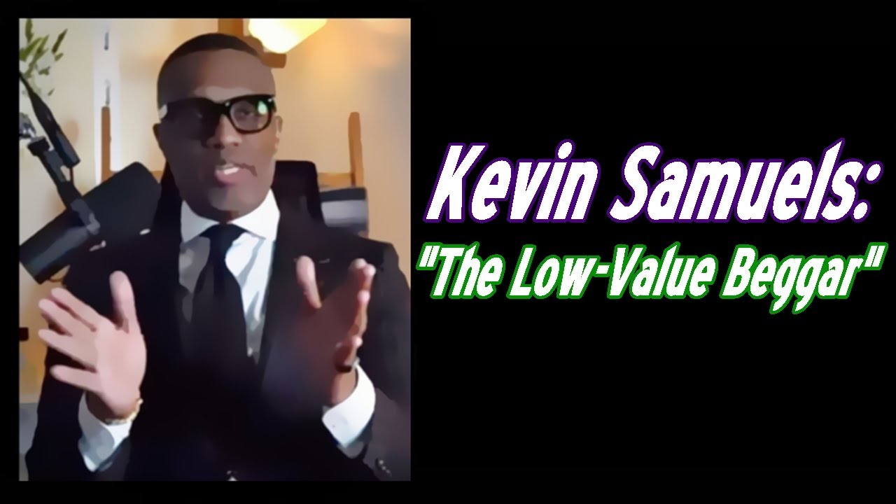 Kevin Samuels: "The Low-Value Beggar" - YouTube