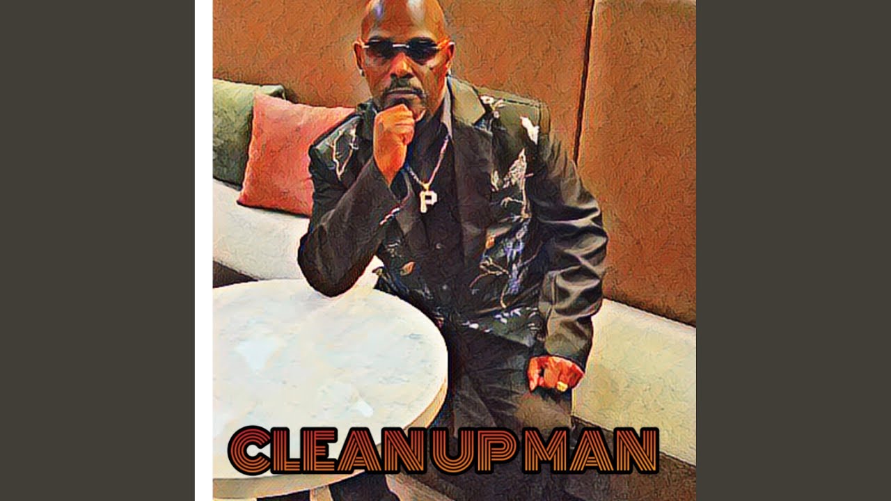 CLEAN UP MAN - YouTube Music