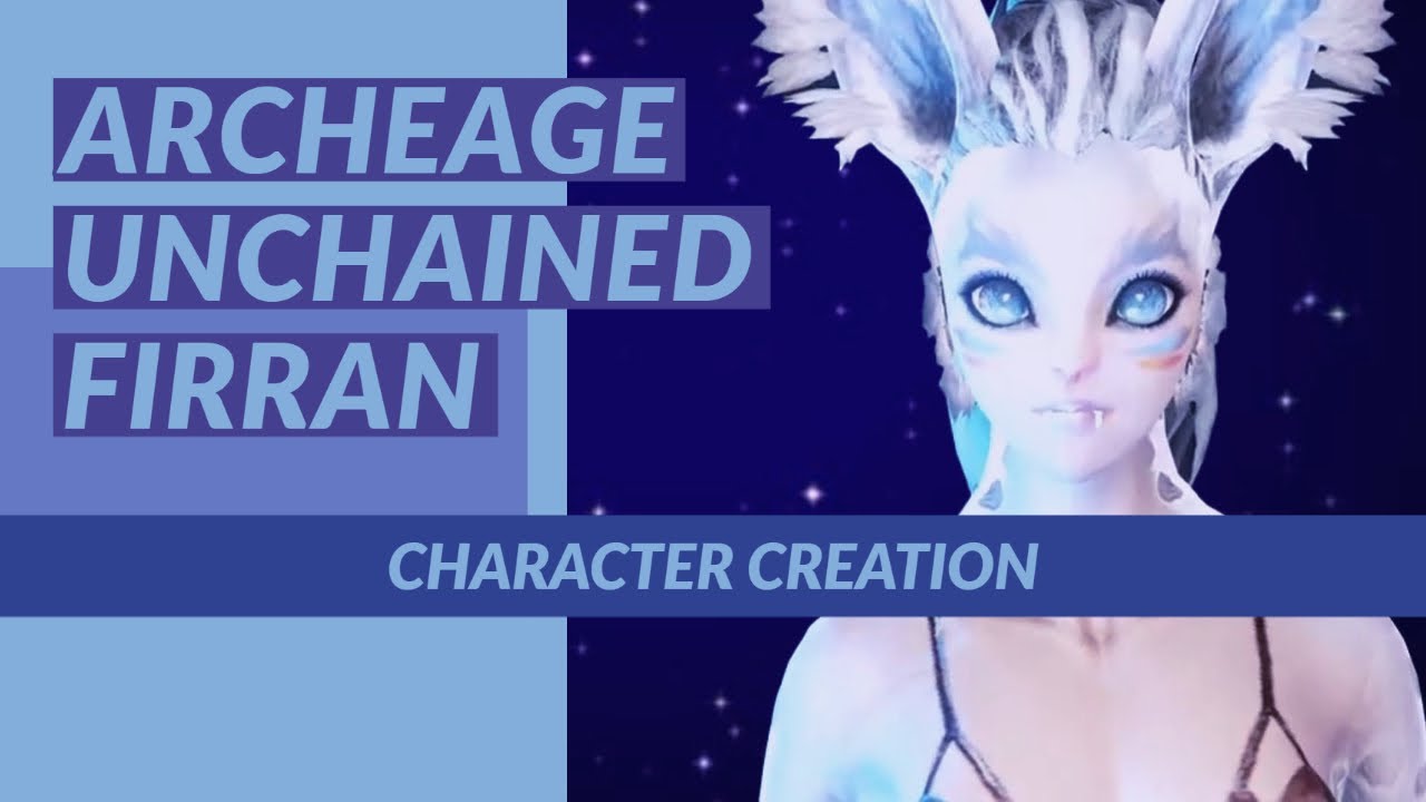 ARCHEAGE UNCHAINED | Firran Character Creation - YouTube