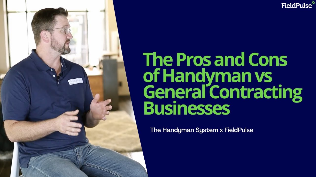 The Pros and Cons of Handyman vs General Contracting Businesses- The ...