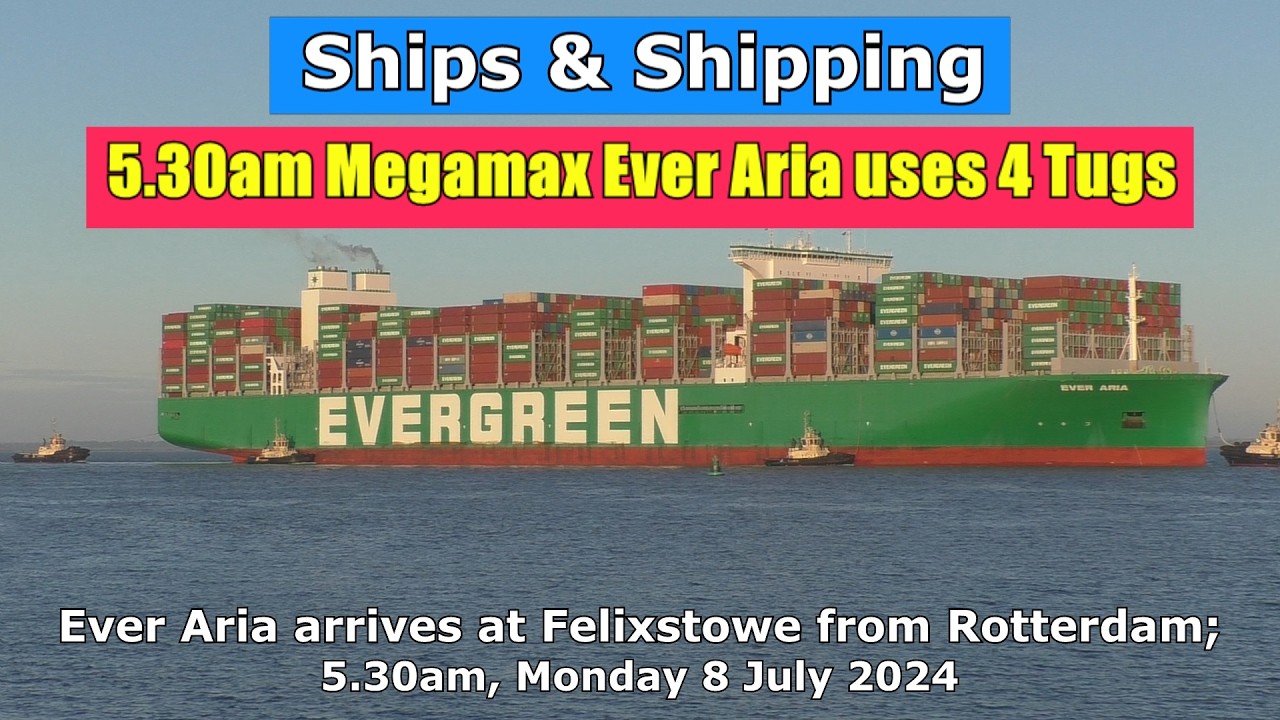5.30am Arrival Megamax Ever Aria Uses All 4 Felixstowe Tugs; Monday 8 ...