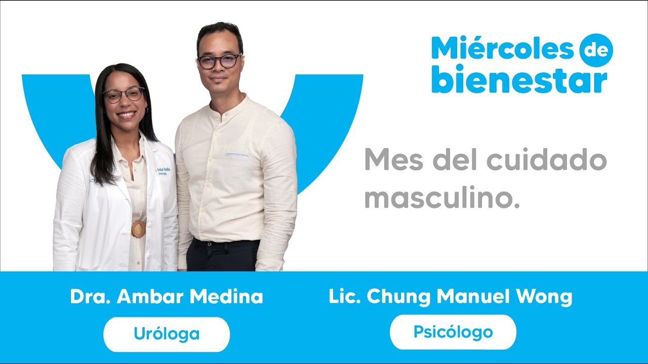 Mes del cuidado masculino Ft. Dra. Ambar Medina y Lic. Chung Manuel ...
