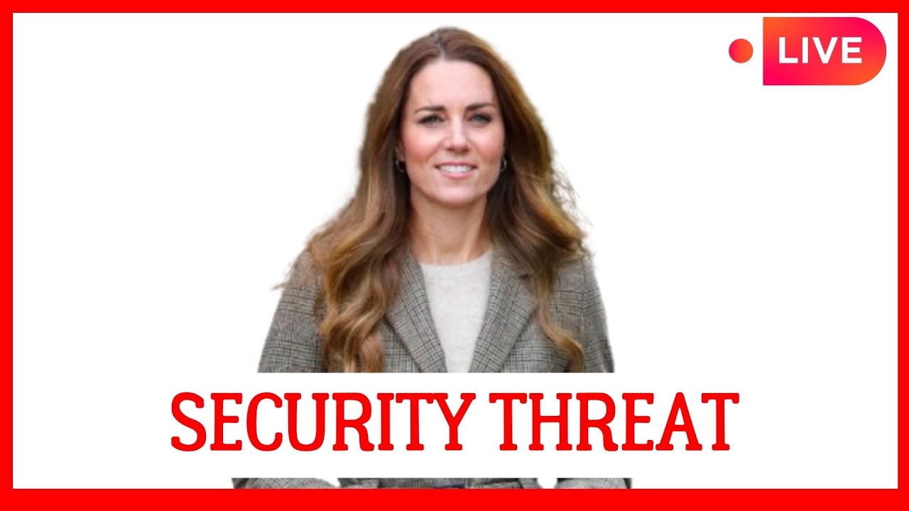 ROYAL SHOCK! PRINCESS KATE'S SECURITY ENHANCED AFTER NEW THREAT - YouTube