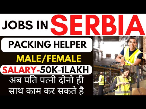 Packing Helper Job In Serbia 🇷🇸 |Work Permit Visa For Girls And Boys ...