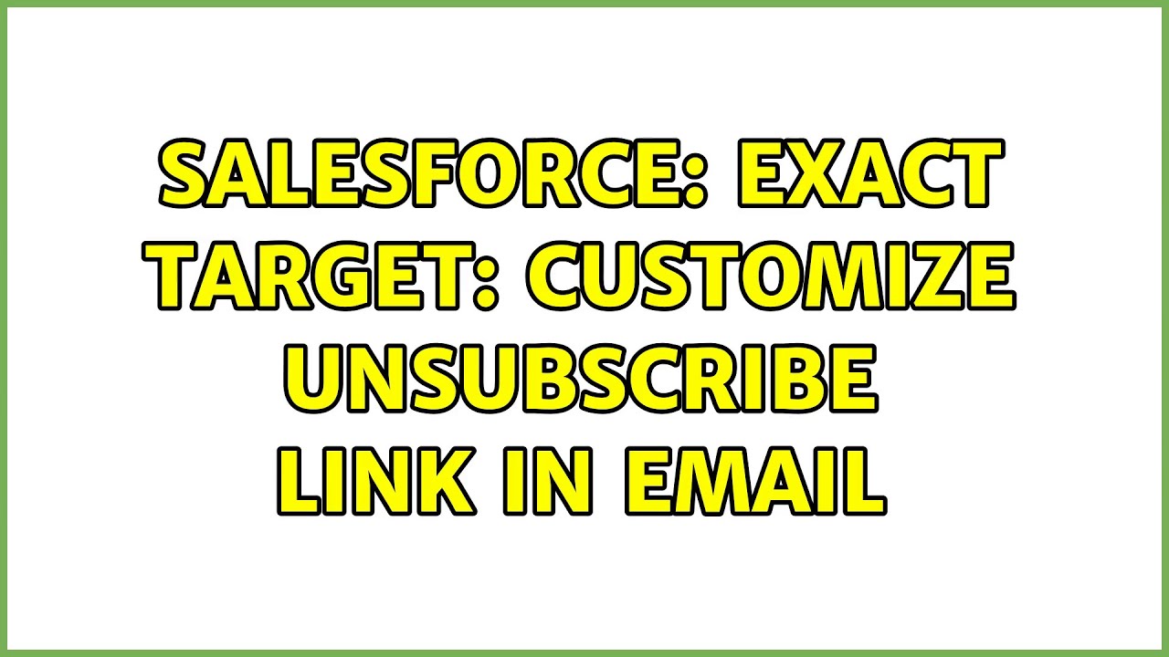 Salesforce: Exact Target: Customize unsubscribe link in email - YouTube