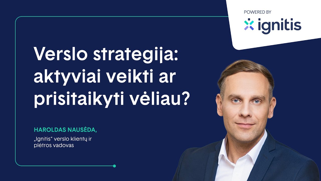 Verslo strategija: aktyviai veikti ar prisitaikyti vėliau? - YouTube