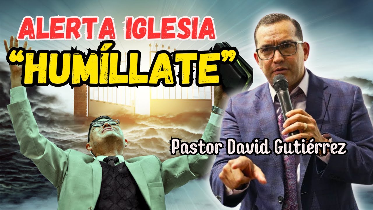 Alerta Iglesia! Prepárate en humilación - Pastor David Gutiérrez - YouTube