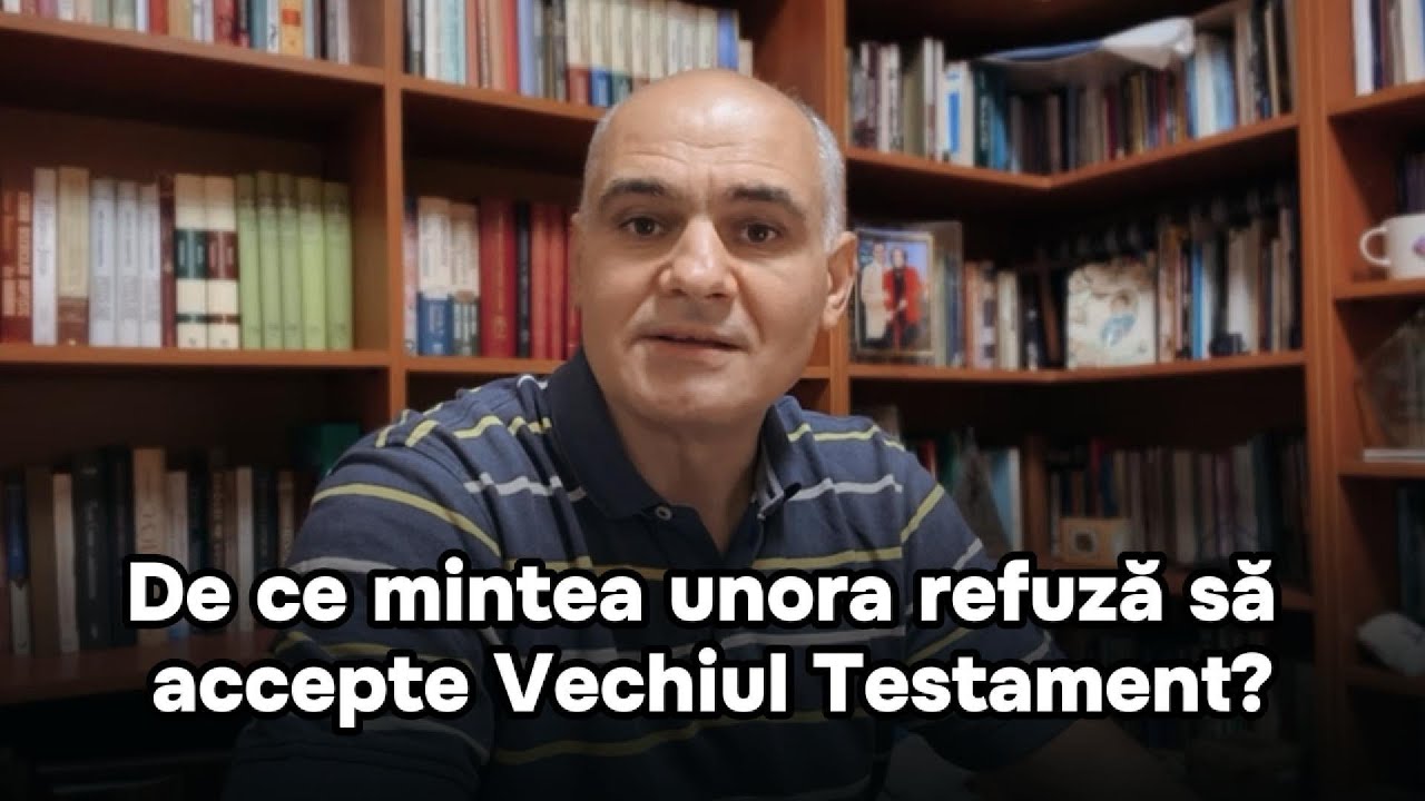 De ce mintea unora refuză să accepte Vechiul Testament? (din pricina ...