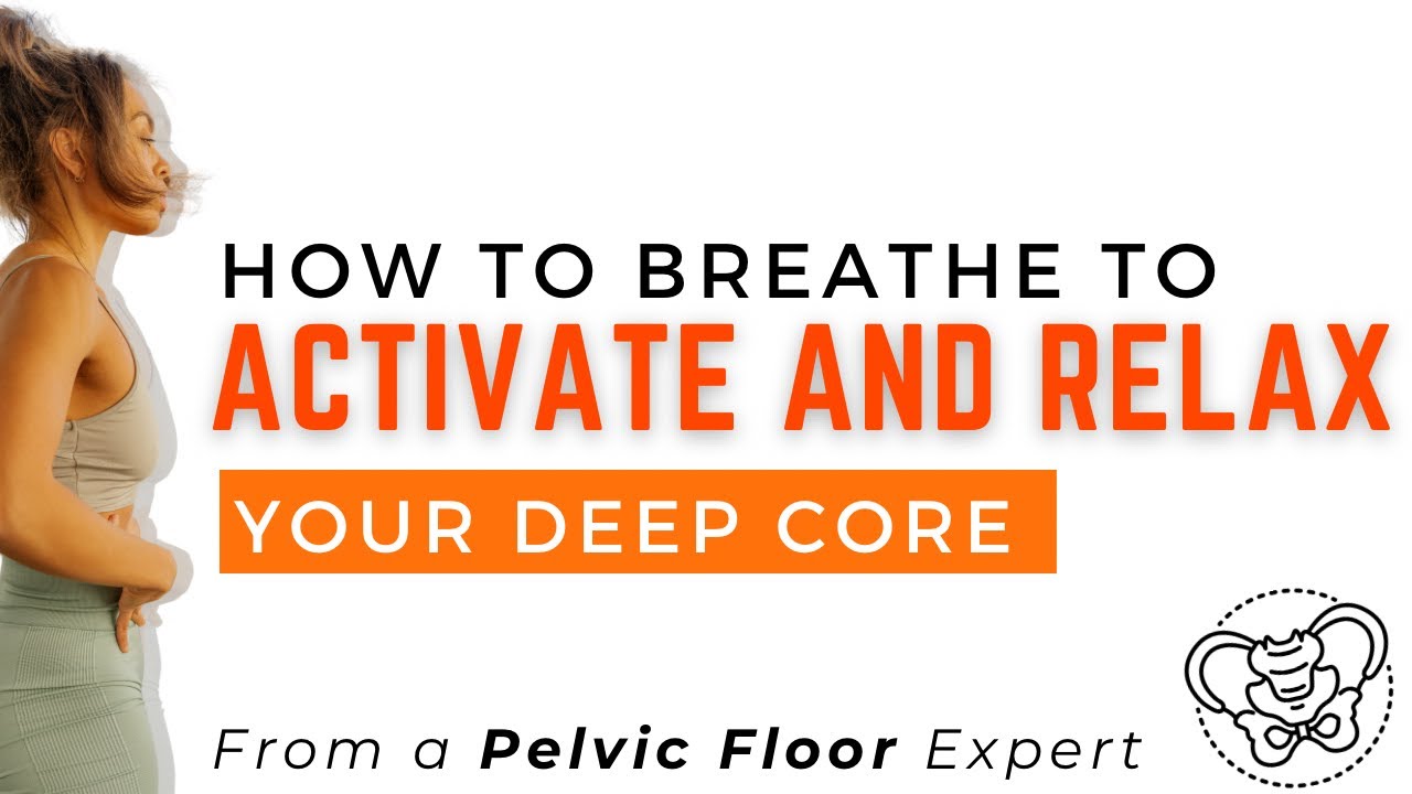 Activate Your DEEP CORE with Simple Breathing Techniques from a Pelvic ...