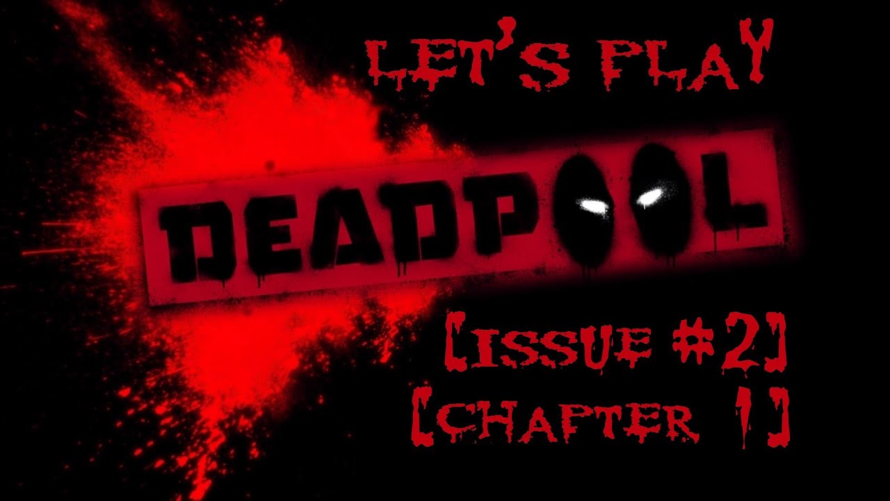 Let's Play Deadpool [Issue #2][Chapter 1] - YouTube