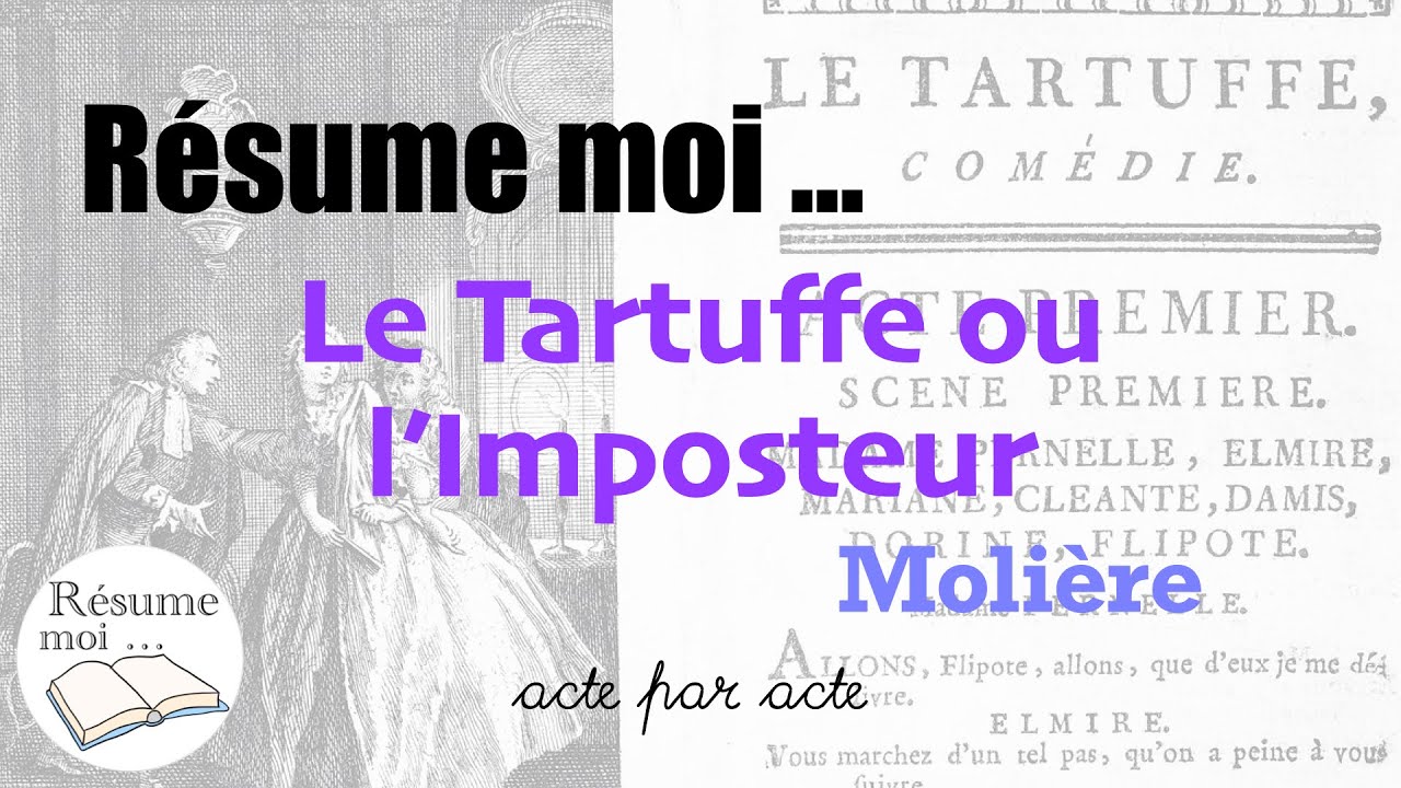 Le Tartuffe ou l'Imposteur - Molière - Résumé acte par acte - YouTube