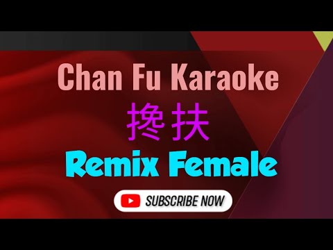 Chan Fu Karaoke Remix 搀扶 Female - YouTube