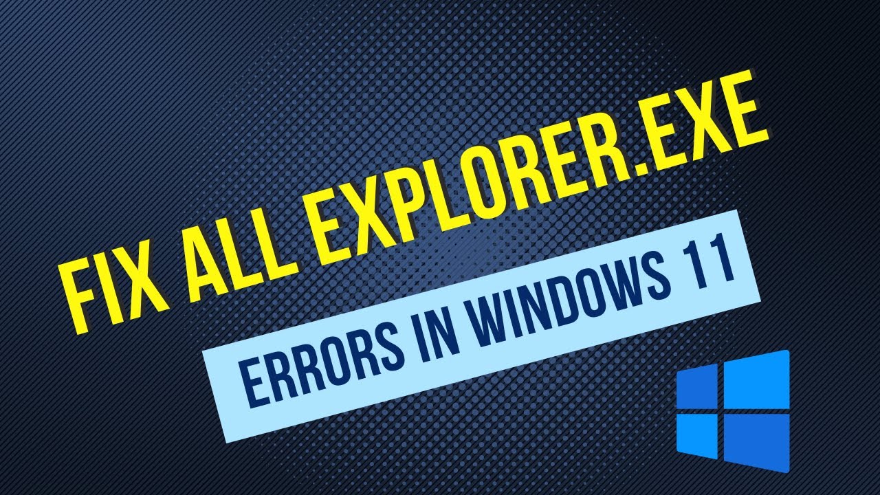How to Fix All Explorer.exe Errors in Windows 11 - YouTube