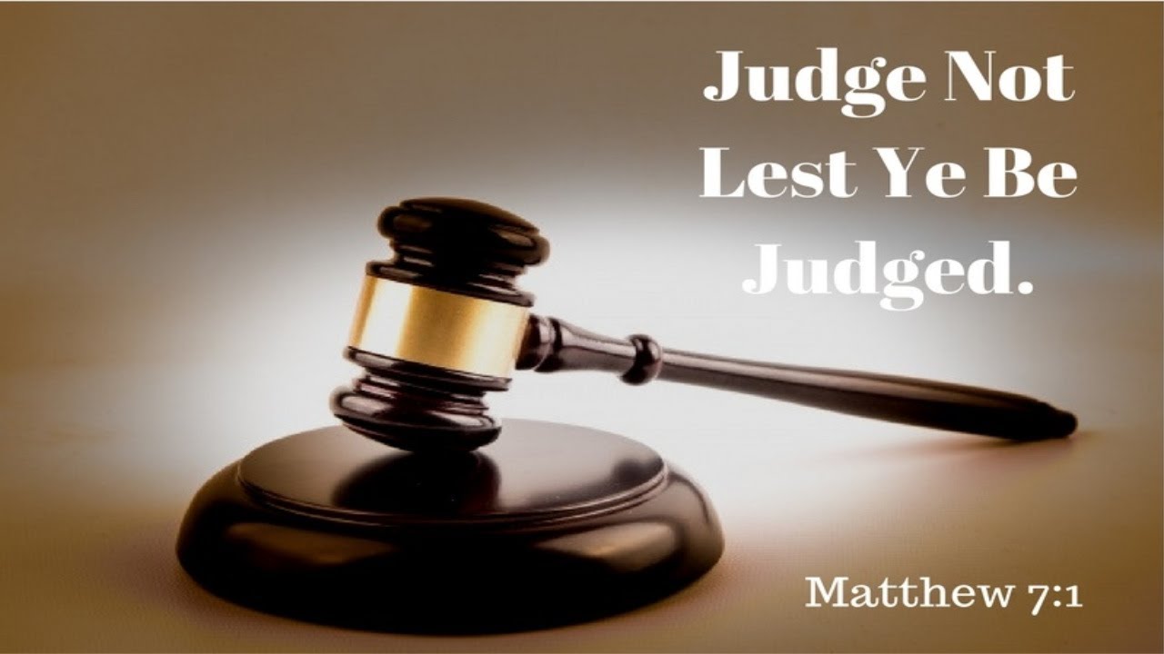 Judge Not Lest Ye Be Judged - YouTube