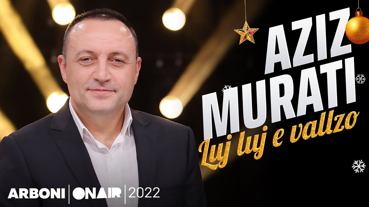 Aziz Murati - Luj luj e vallzo - YouTube
