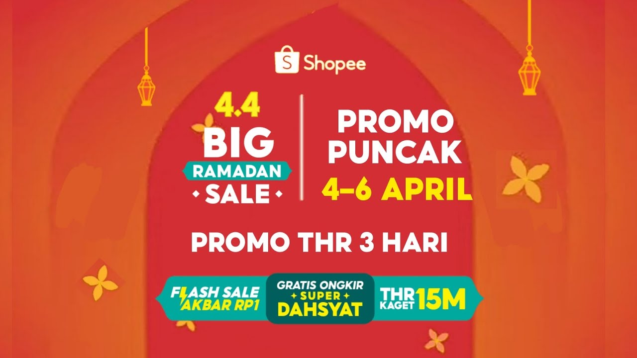 HARI INI! Promo Puncak Shopee 4.4 Big Ramadan Sale Promo THR 3 Hari Terbesar - YouTube
