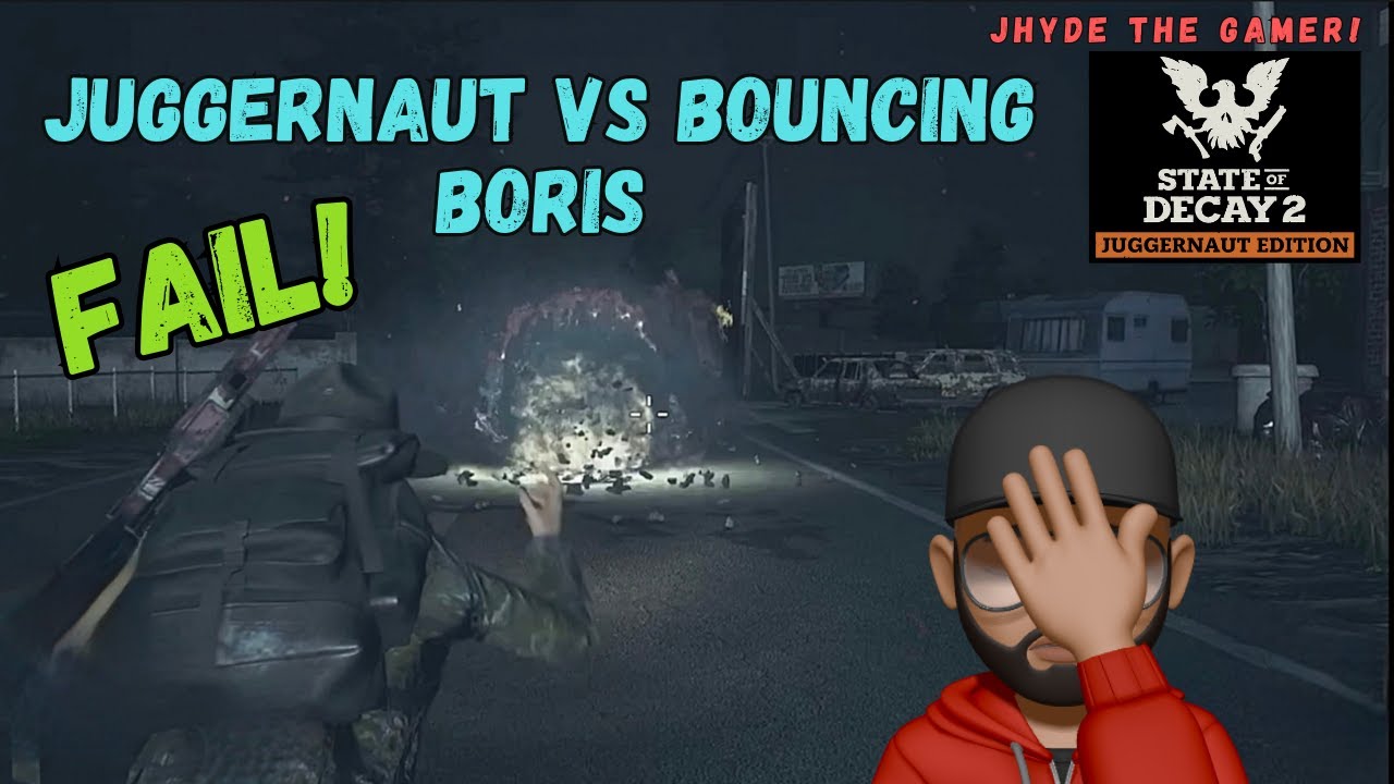 State of Decay 2//Bouncing Boris vs.Juggernaut Epic Fail!//Science Gone Wrong! #stateofdecay2 # ...