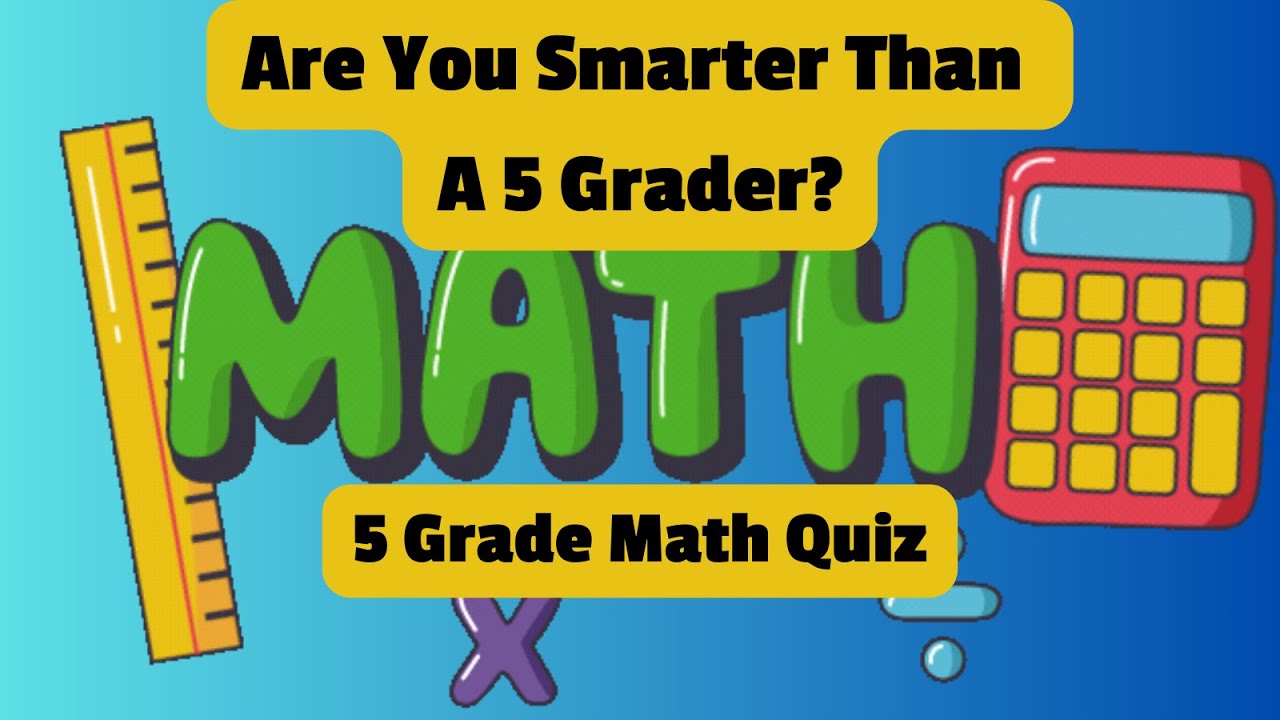 Are You Smarter Than A 5 Grader? 5 Grade Math Quiz! - YouTube