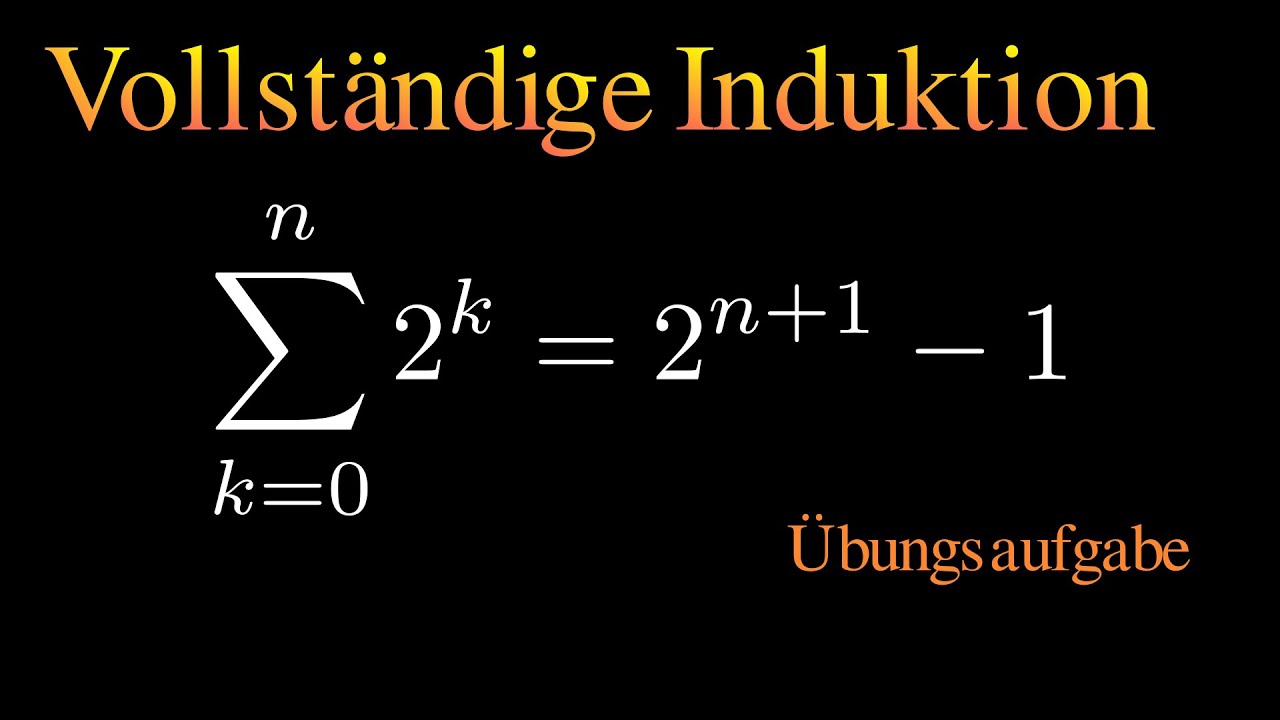 Beweise mit vollständiger Induktion - Übung (Summe der Zweierpotenzen ...