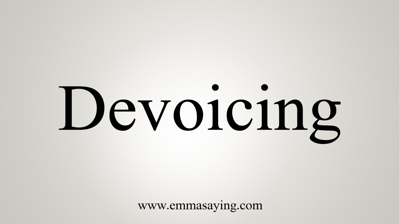 How To Say Devoicing - YouTube