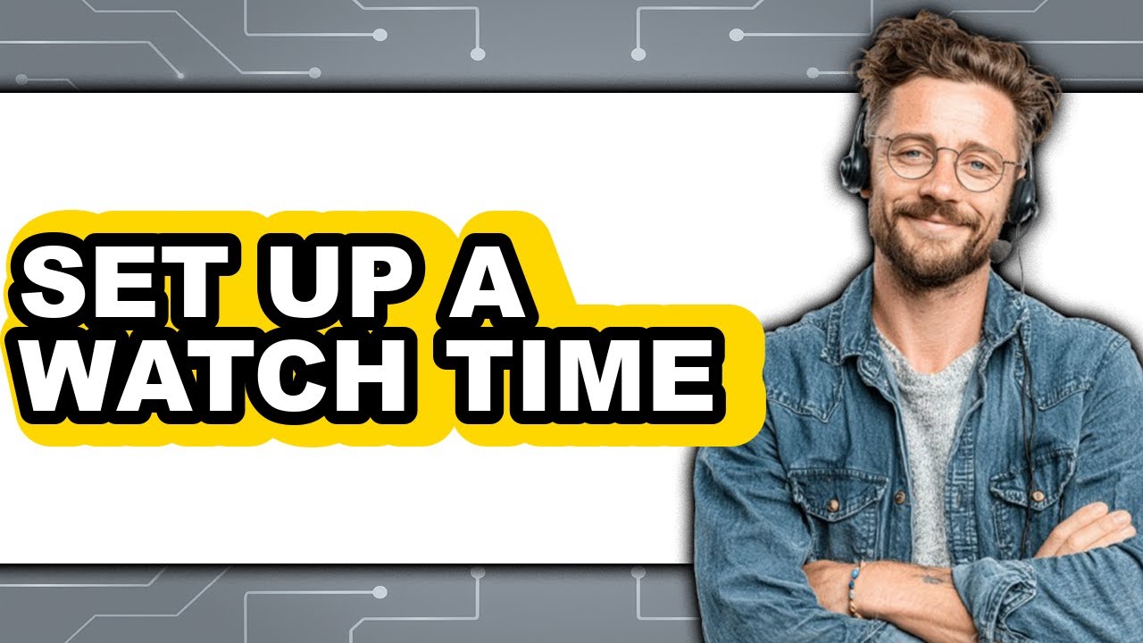 How to Set Up a Watch Time (easy Method) - YouTube