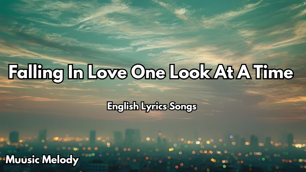 Falling In Love One Look At A Time 💋 | English Romantic Love Song ...