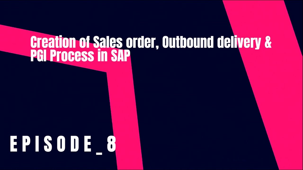Episode 8:- Creation of Sales order, Outbound delivery & PGI process ...