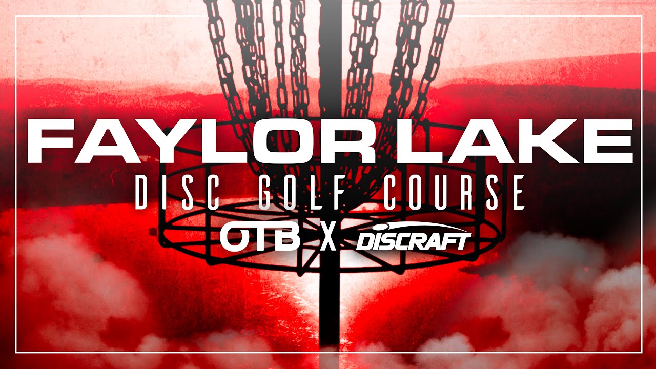 OTB X Discraft | Faylor Lake Disc Golf Course Partnership - YouTube