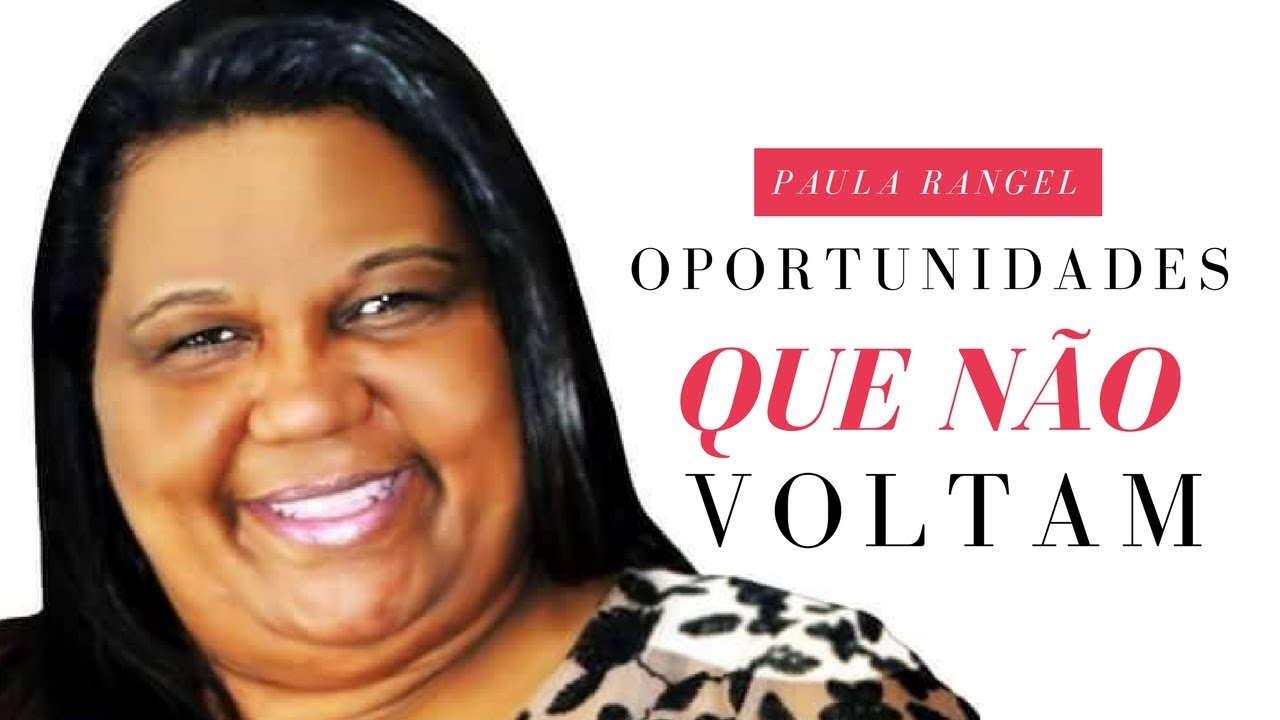 Paula Rangel - Tema: Oportunidades Que Não Voltam - YouTube