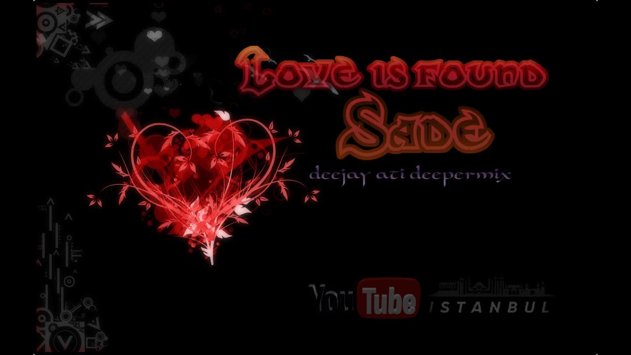 Love is found-Sade (deejay ati deepermix) - YouTube
