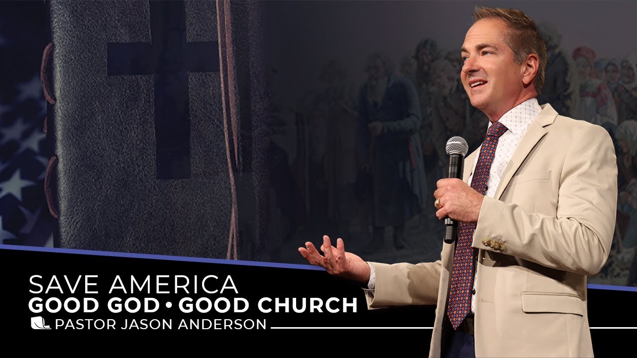 Save America: Good God, Good Church | Pastor Jason Anderson - YouTube