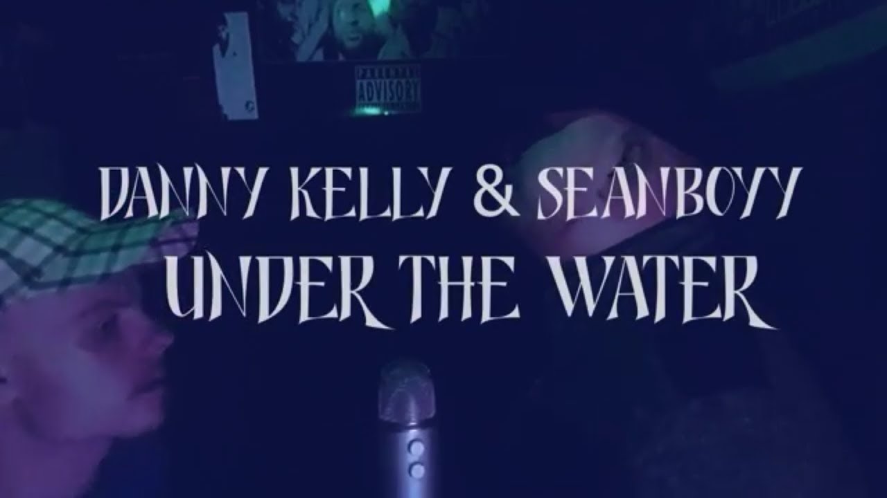 DANNY KELLY & SEANBOYY - UNDER THE WATER [Music Video] - YouTube