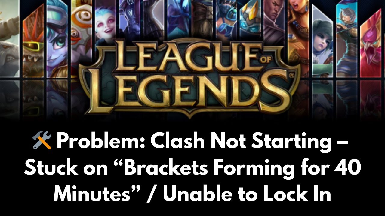Fix Clash Not Starting – Stuck on Brackets Forming | League of Legends ...