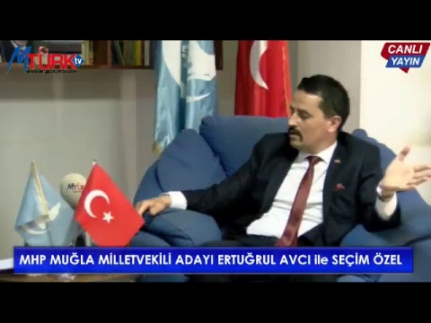 MHP MUĞLA MİLLETVEKİLİ ADAYI ERTUĞRUL AVCI ile SEÇİM ÖZEL