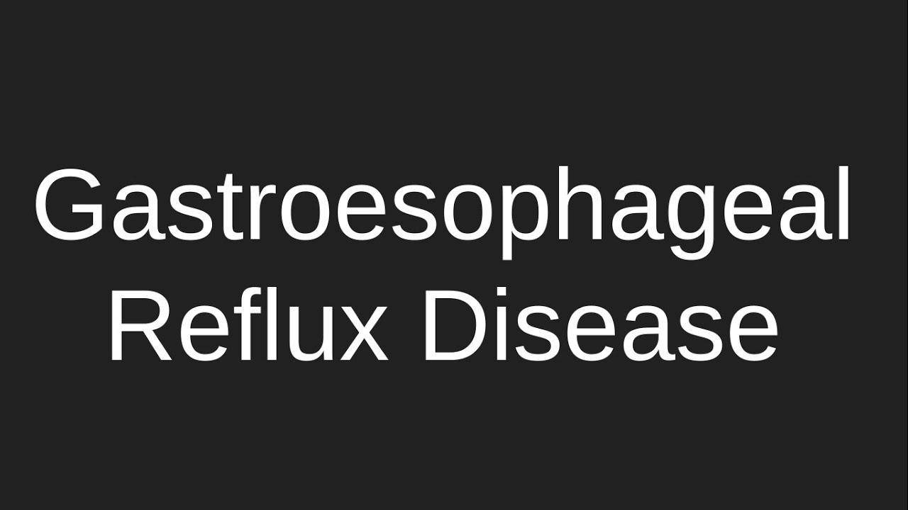 Gastroesophageal Reflux Disease (GORD) With Guidelines - YouTube