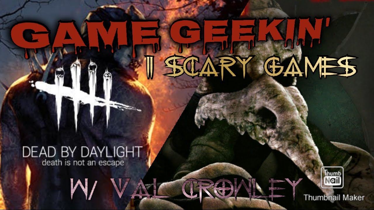 GAME GEEKIN' with Val Crowley - II SCARY GAMES!😱 •DBD (DEAD BY DAYLIGHT ...