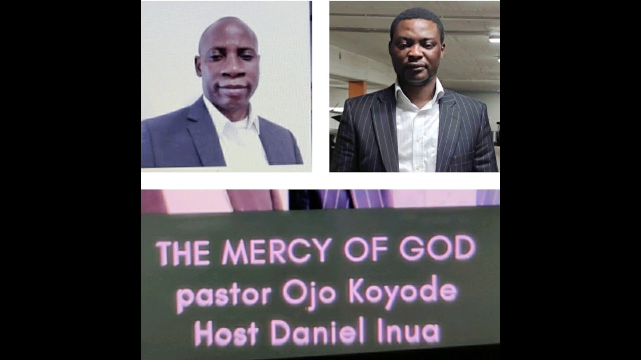 The Mercy of God part 2 [ pastor Ojo Kayode Host Daniel Inua] - YouTube