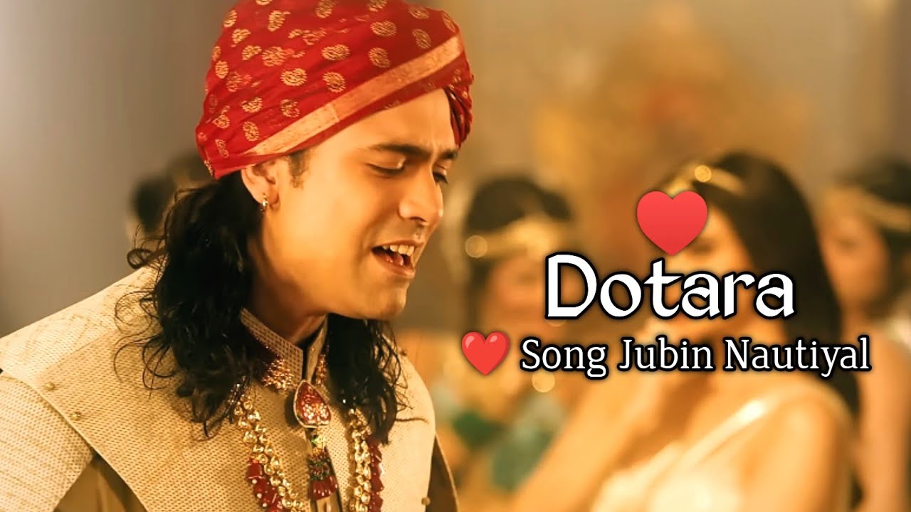 Dotara (Song) | Jubin Nautiyal | Mouni Roy | Payal Dev | Darsh K, Vayu | Love Song Jubin ...