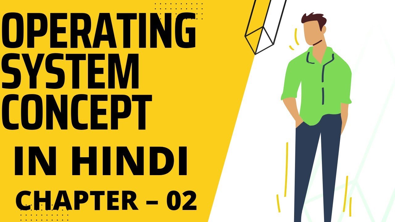 OPERATING SYSTEM CHAPTER 2 OPERATING SYSTEM CONCEPT IN HINDI II MUMBAI ...