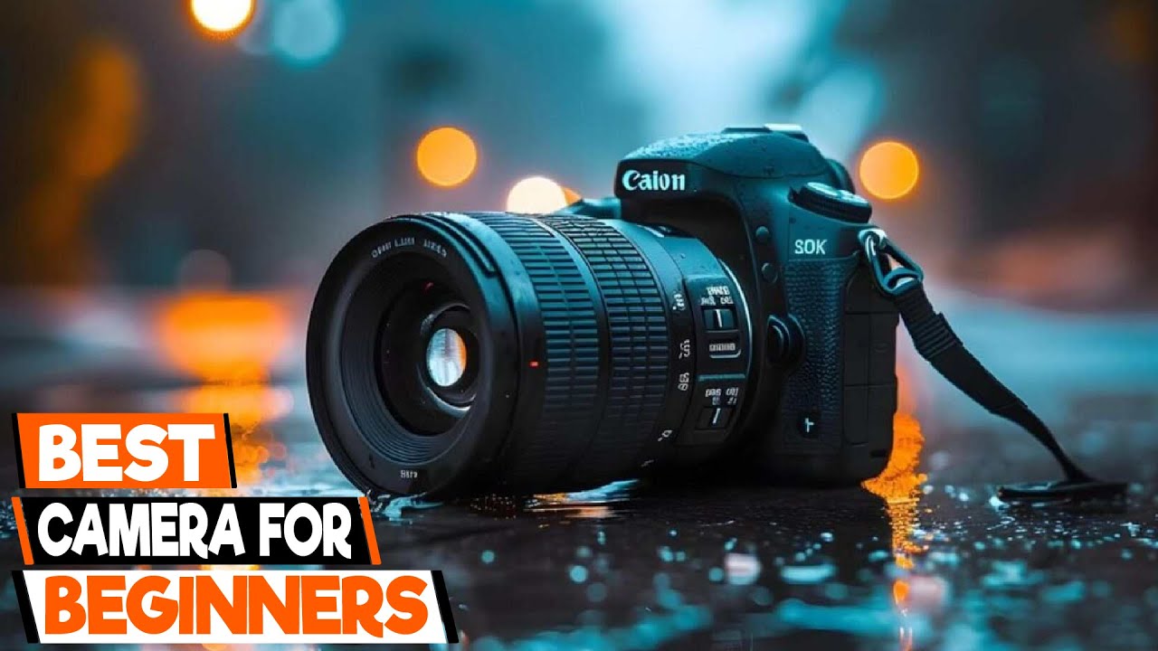Best Cameras for Beginners: A Comprehensive Guide - YouTube