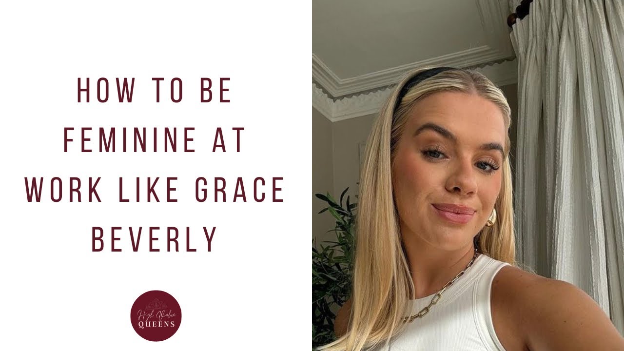 What I do to be feminine at work like Grace Beverly - YouTube