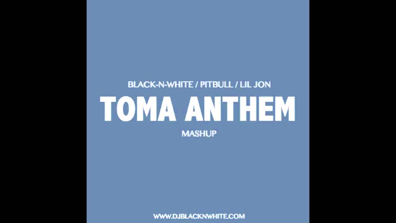 Pitbull & Lil Jon - Toma Anthem (Black-N-White Mashup) - YouTube