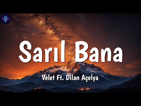Velet Ft  Dilan Açelya ╸Sarıl Bana | Sözleri/Lyrics