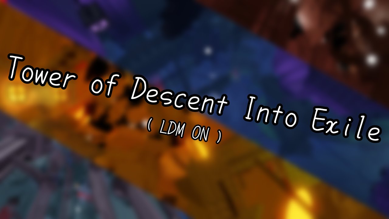 Tower of Descent Into Exile (LDM ON) [catastrophic] - YouTube