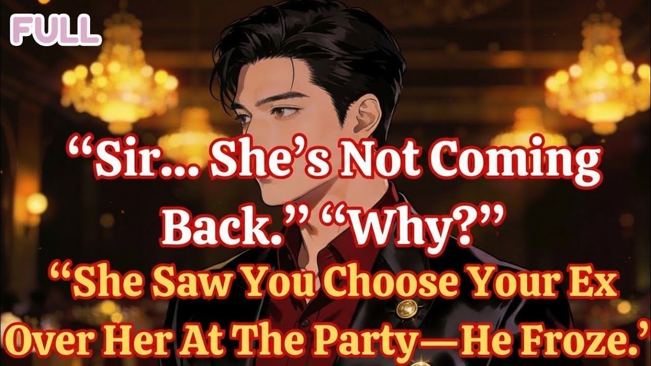 Sir… She’s Not Coming Back ” “Why” “She Saw You Choose Your Ex Over Her ...