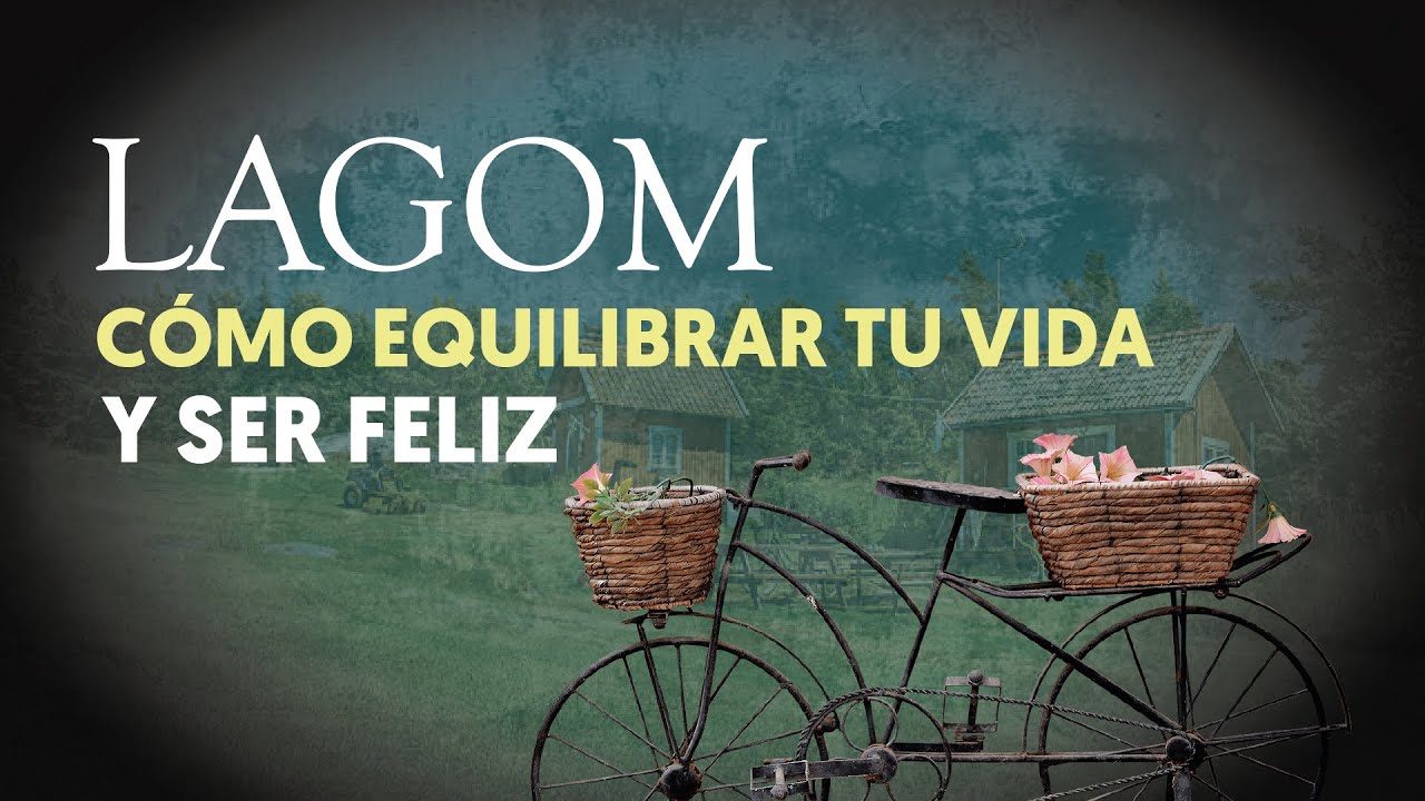 Qué es el LAGOM y por qué te hará más feliz - YouTube