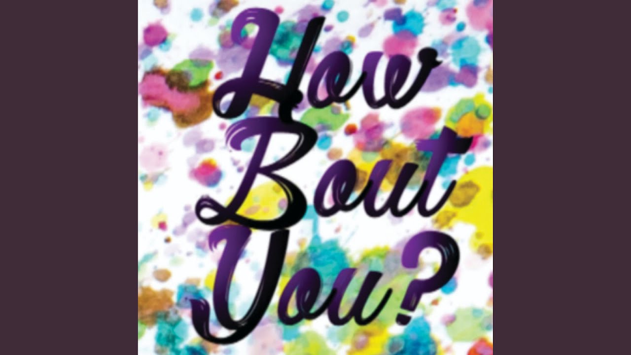 How Bout You? - YouTube