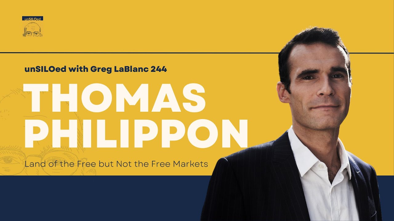 244. Land of the Free but Not the Free Markets feat. Thomas Philippon ...
